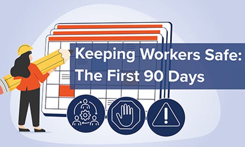 Keeping Workers Safe: The First 90 Days | EHS Today